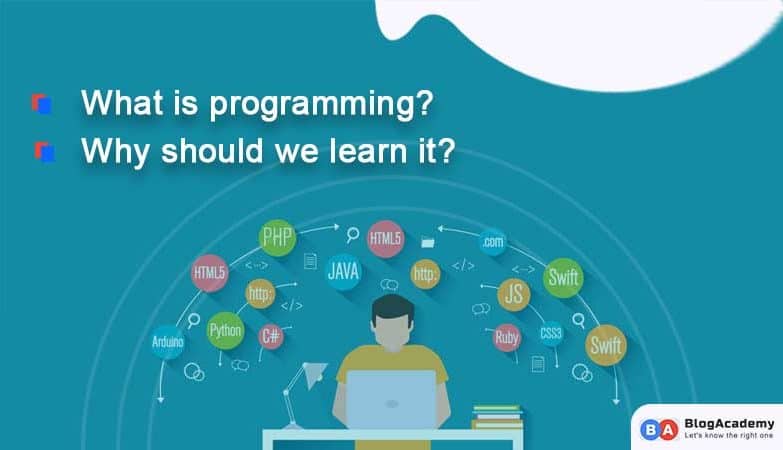 What is programming? Why should we learn it? - Blog Academy