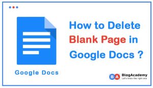 How to Delete Blank Page in Google Docs? - Blog Academy